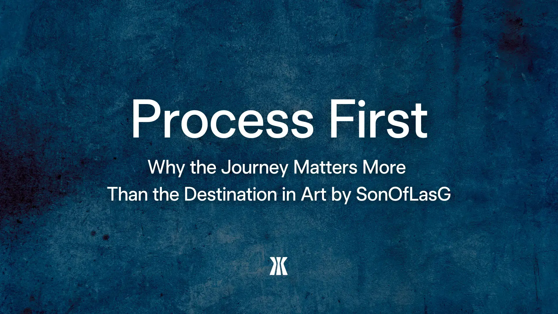 Process First: Why the Journey Matters More than the Destination in Art by SonOfLasG